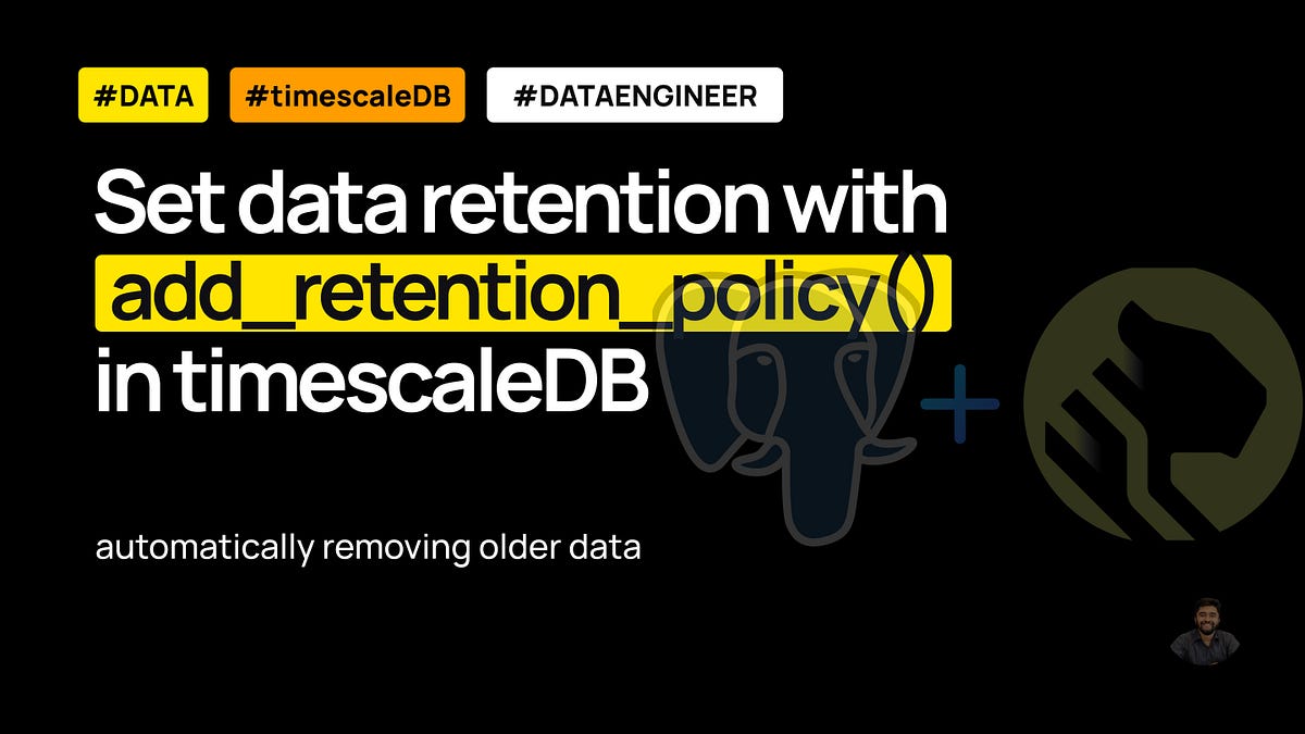 Automating Data Retention with add_retention_policy() in Timescale for ... Automating Data Retention with add_retention_policy() in Timescale for ...