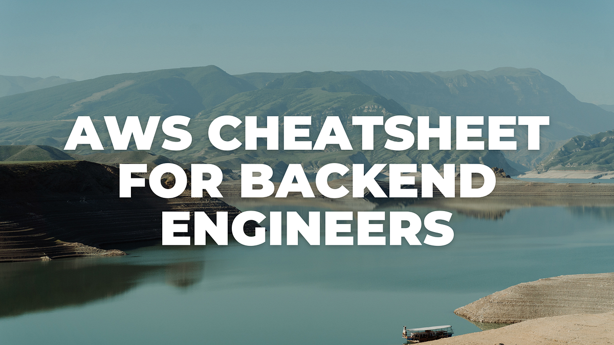 🏅AWS Cheatsheet for Backend Engineers: Everything You Need to Know !!! | by Aditii Saxenaa ...