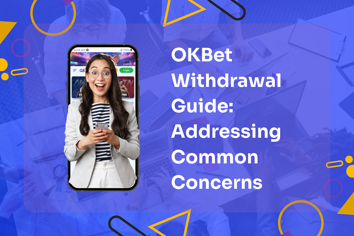 OKBet Withdrawal Guide: Addressing Common Concerns | Medium