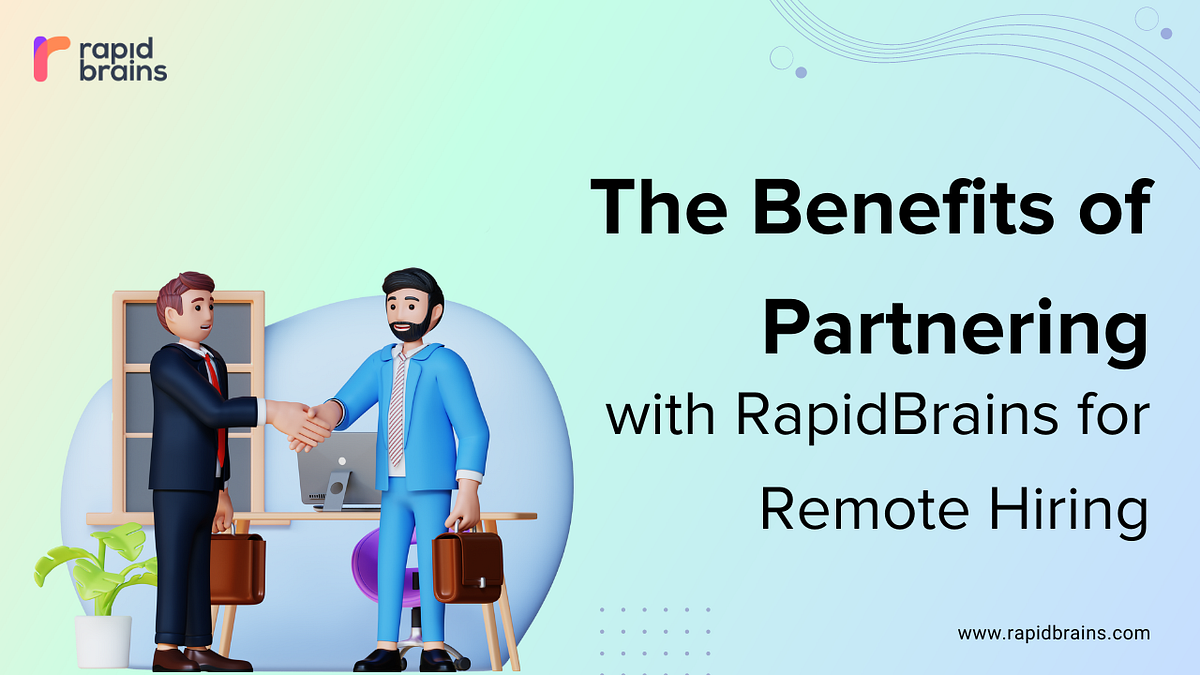 The Benefits of Partnering with RapidBrains for Remote Hiring | by RapidBrains | Medium