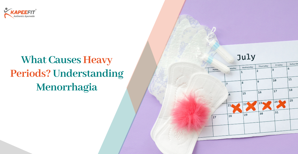 What Causes Heavy Periods? Understanding Menorrhagia | by Kapeefit ...