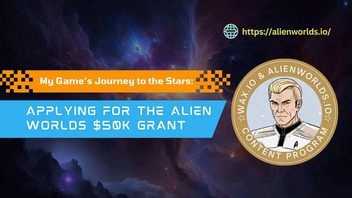 My Game’s Journey to the Stars: Applying for the Alien Worlds $50K ...