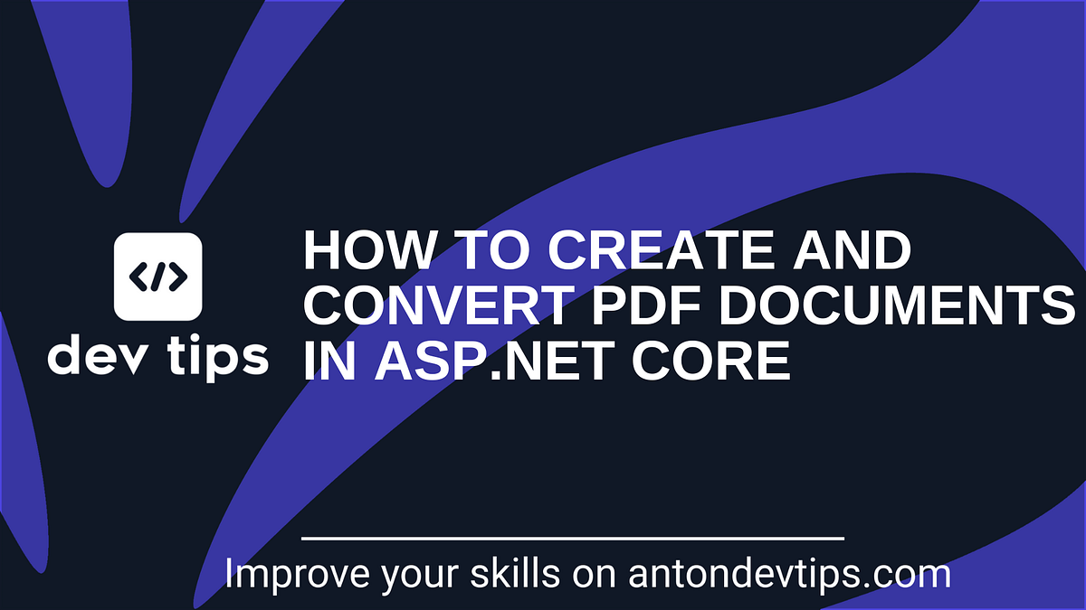 How to Create and Convert PDF Documents in ASP.NET Core | by Anton ...