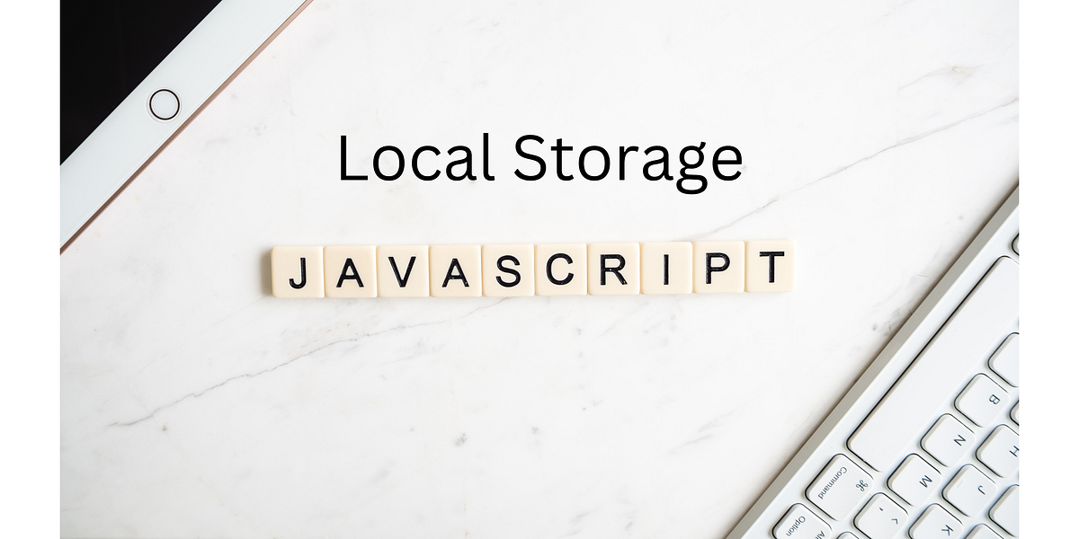 A Practical Guide to Using Local Storage in Web and React.js | by Meenu ...