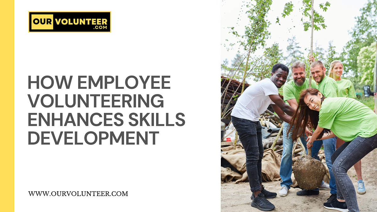 How Employee Volunteering Enhances Skills Development in 2025 | by ...