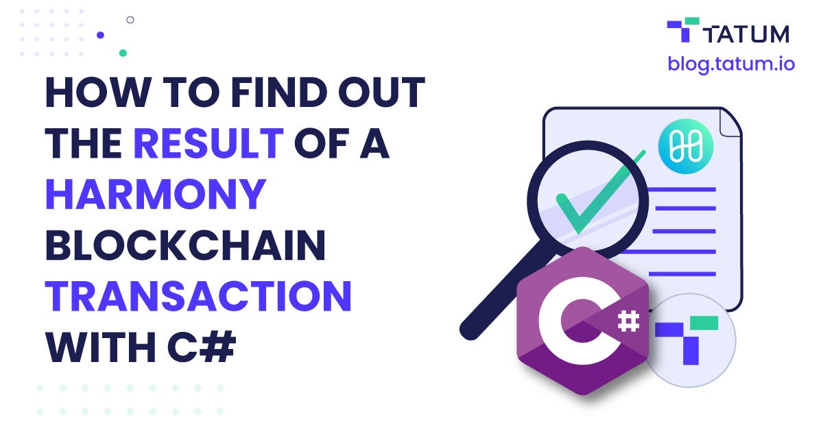 How to Find Out a Harmony Blockchain Transaction Result with Tatum C# ...