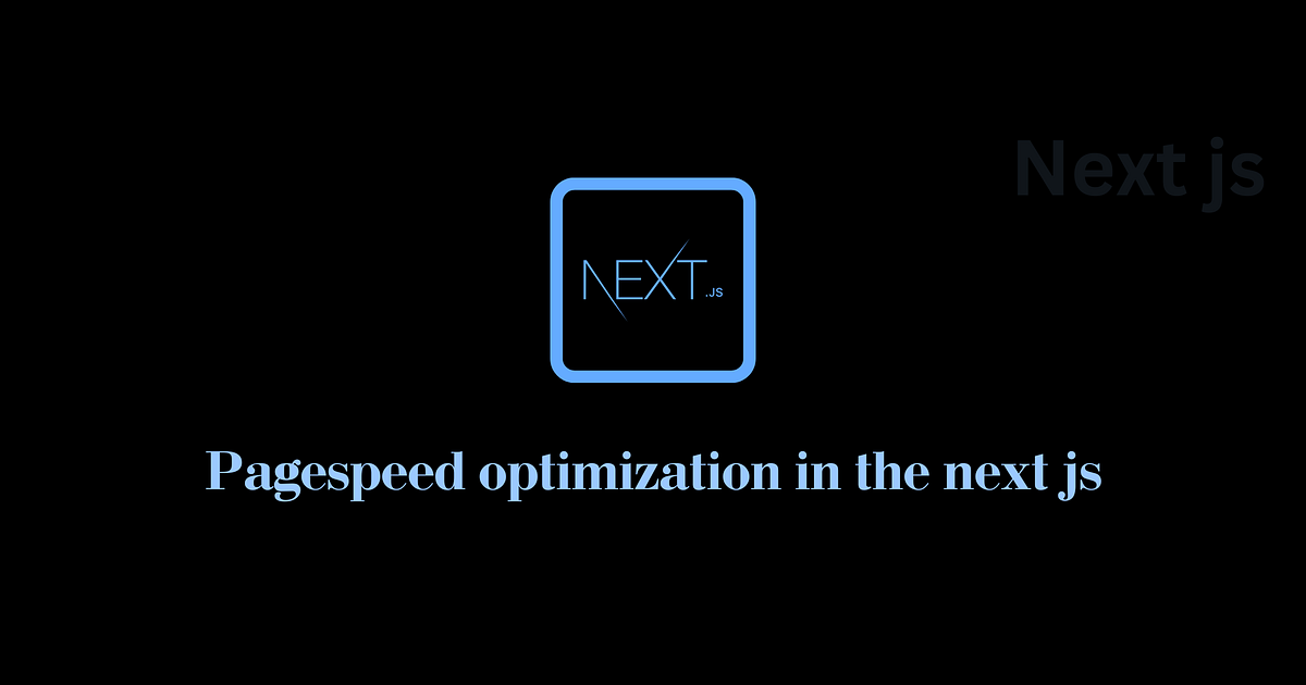 How to increase page speed optimization in the next js | Stackademic