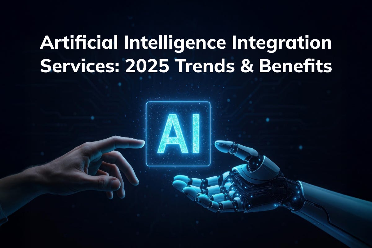 AI Integration Services: 2025 Trends & Benefits | Artificial Intelligence in Plain English