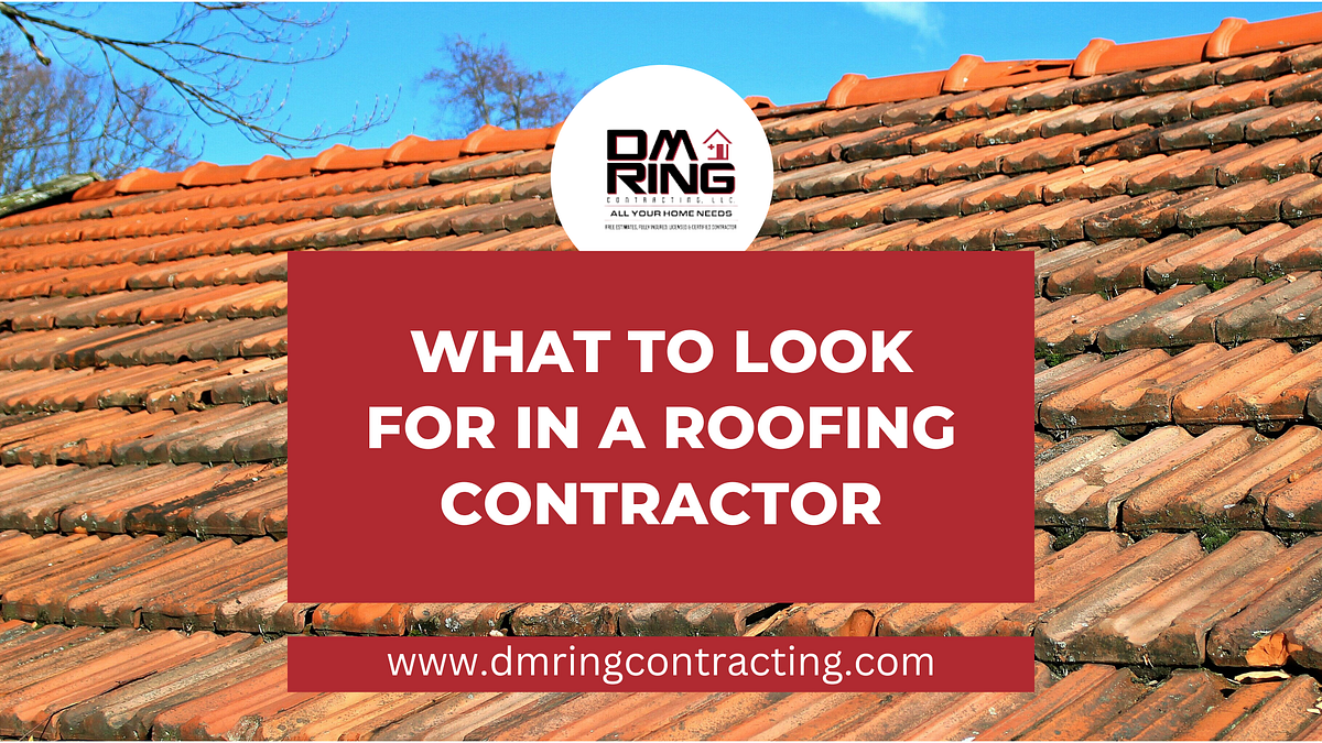 What to look for in a Roofing Contractor | by DM RING Contracting | Medium