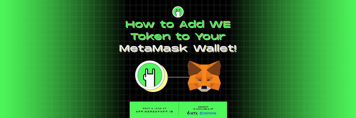WeRent Updates! How to Add WE Token to Your MetaMask Wallet! | by ...