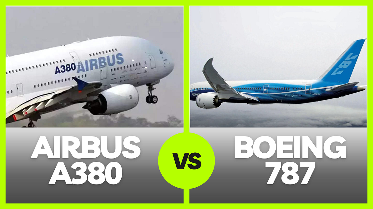 Boeing 787 vs Airbus A380: A joust in the skies | by Srinath Vijayakumar | Medium
