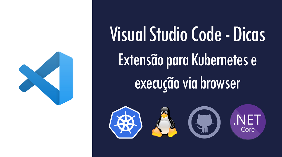 Dicas de Visual Studio Code: extensão para Kubernetes e execução via ...