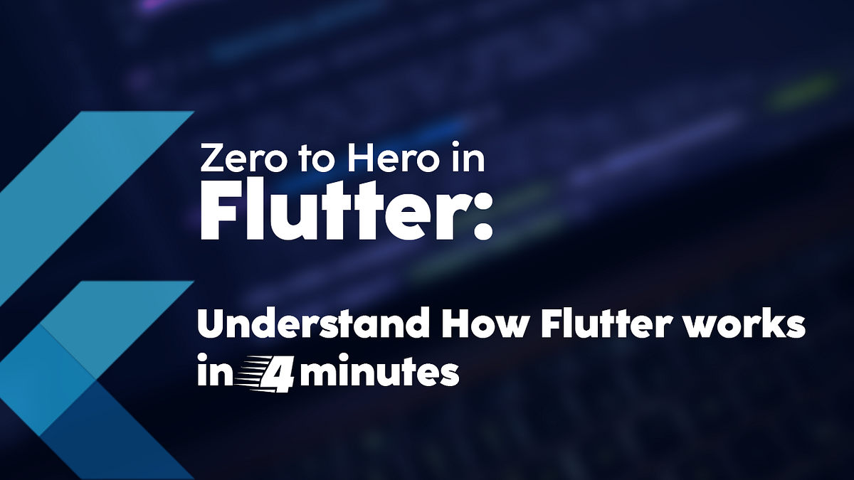 Flutter From Zero to Hero. Part 5: Understand How Flutter works in 4 ...