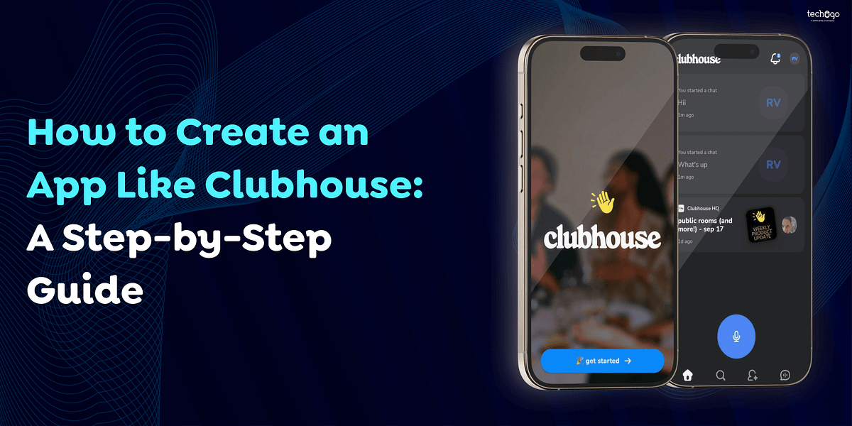 How to Create an App Like Clubhouse: A Step-by-Step Guide ...
