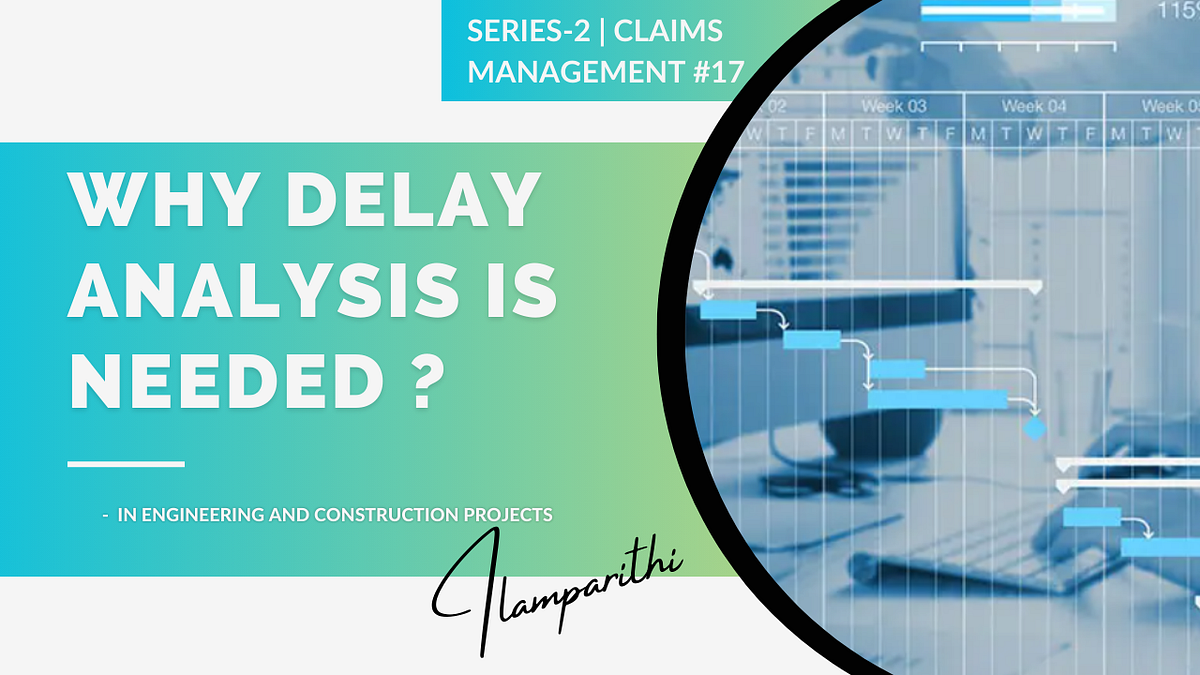 Why Delay Analysis is Needed in Engineering and Construction Projects ...