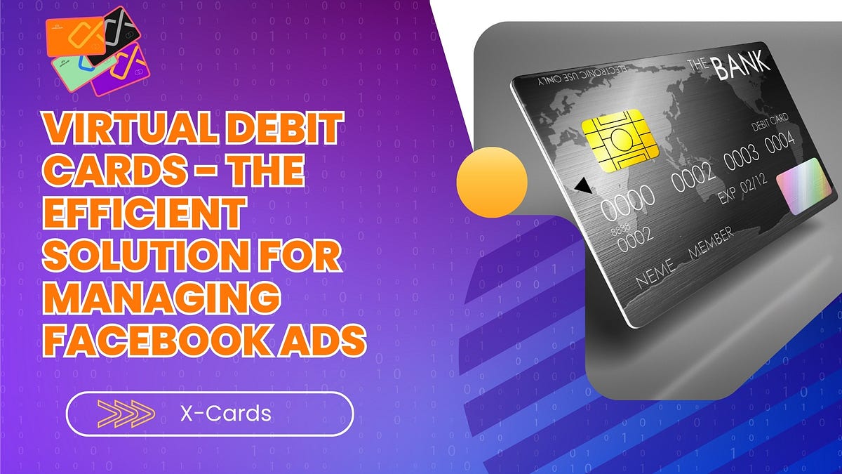 Virtual Debit Cards — The Efficient Solution for Managing Facebook Ads ...