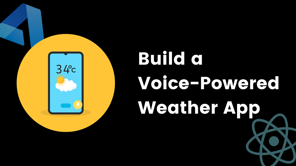 Build Voice-Powered Weather App in React JS with Alan AI | by Siddhant ...