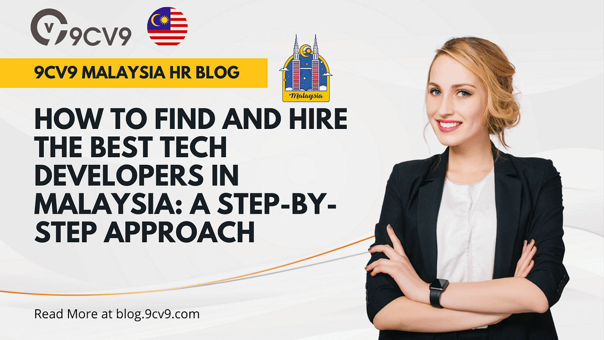How to Find and Hire the Best Tech Developers in Malaysia: A Step-by ...