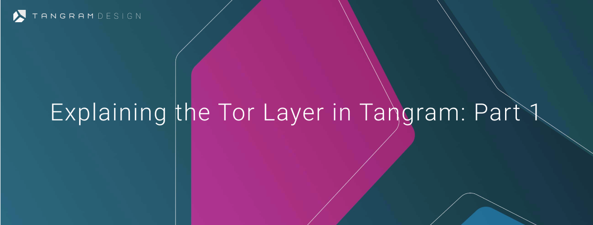 Explaining the Tor Layer in Tangram: Part 1 | by Tangram | Tangram | Medium