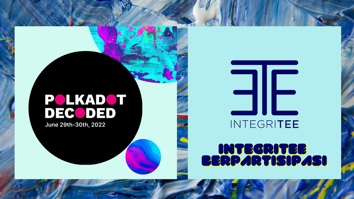 Ikuti Event Decoded oleh Polkadot. Integritee Network Turut Berpartisipasi! | by Fathiy RA | Medium
