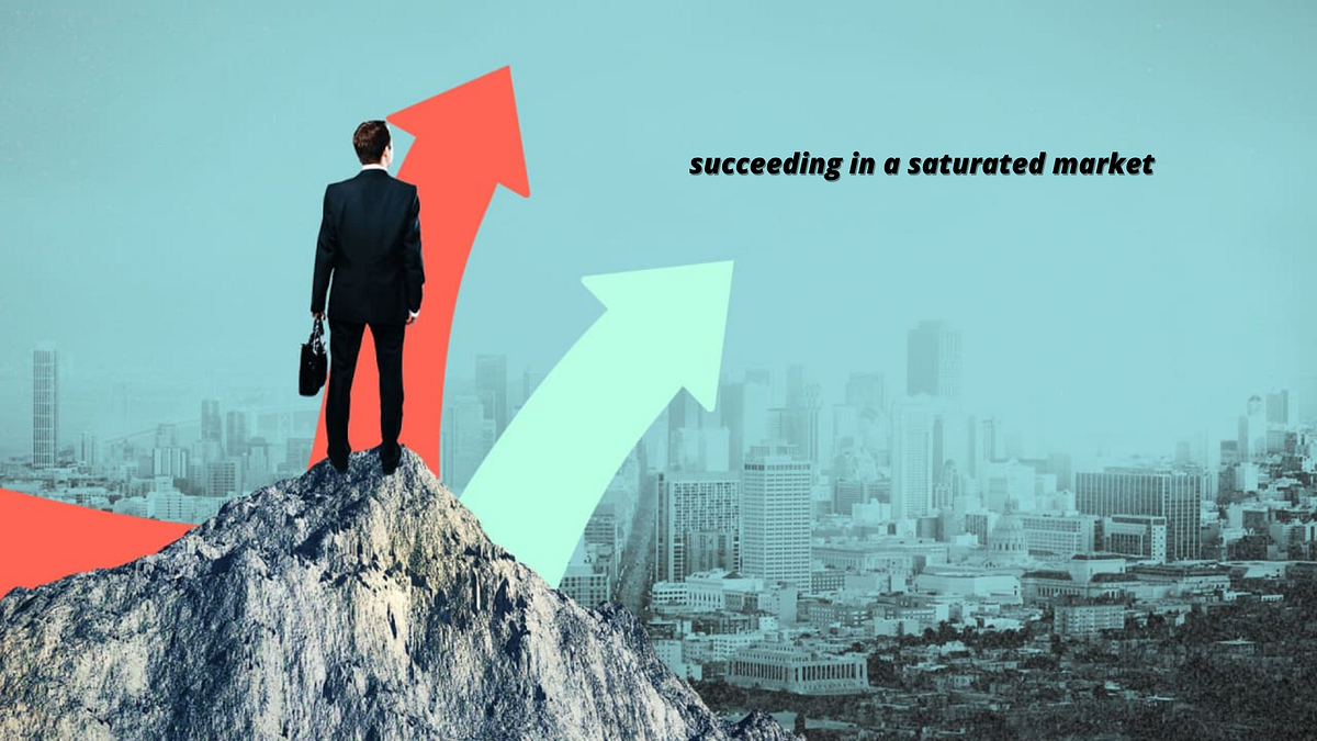 8 Best Ways to Enter a Saturated Market | by Richard Appiah ...