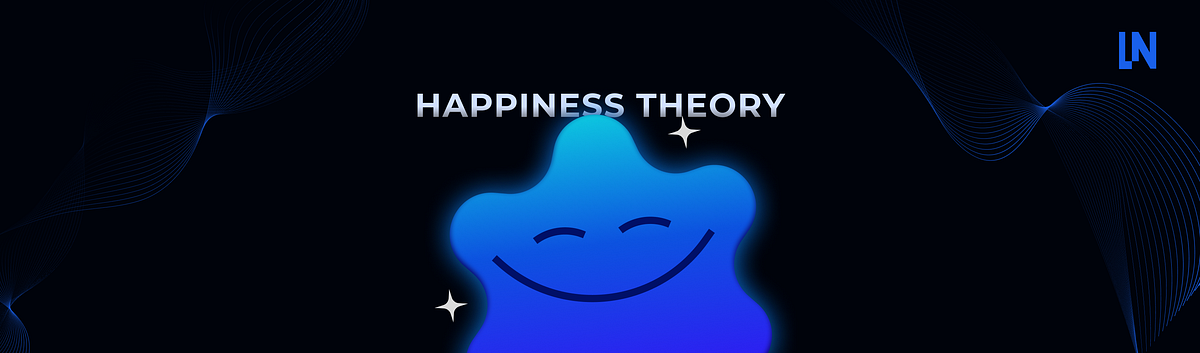 The Happiness Theory — Art and Science of being happy | by Legacy ...