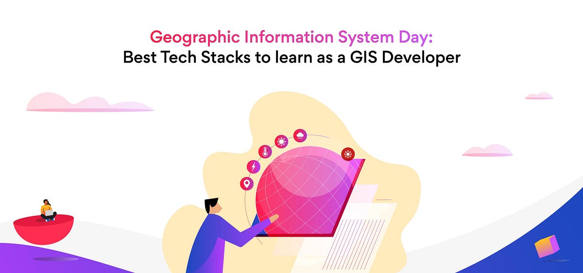 Geographic Information System Day Best Tech Stacks To Learn As A Gis