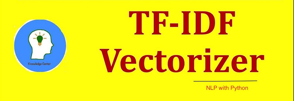 TF-IDF Vectorizer scikit-learn. Deep understanding TfidfVectorizer by… | by Mukesh Chaudhary ...