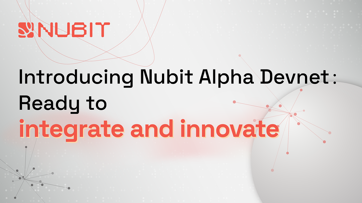 Introducing Nubit Alpha Devnet: Ready to Integrate and Innovate | by Nubit | Nubit_official | Medium