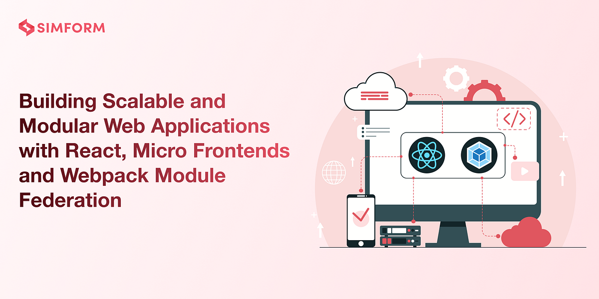 Building Scalable and Modular Web Applications with React, Micro Frontends and Webpack Module ...