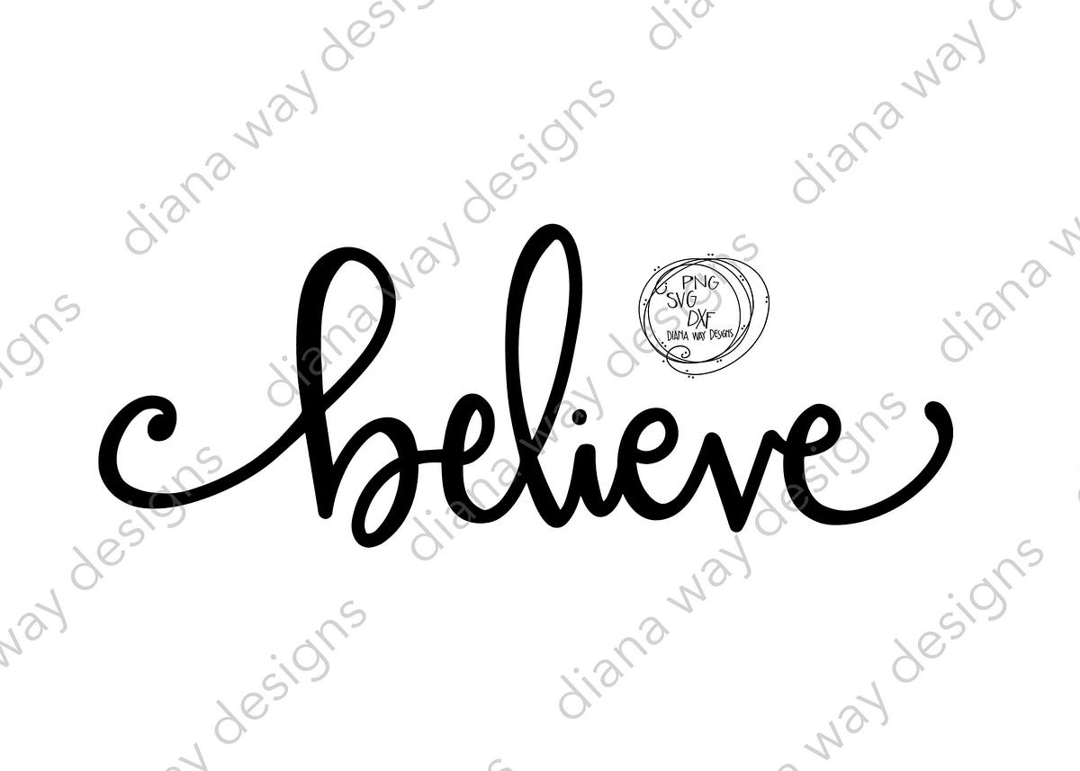 Believe script svg, Inspirational, Hand lettered SVG/DXF/PNG files for ...