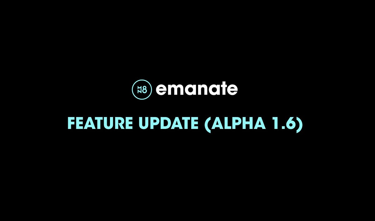 Emanate Project Update-ALPHA 1.6 - Emanate.live - Medium