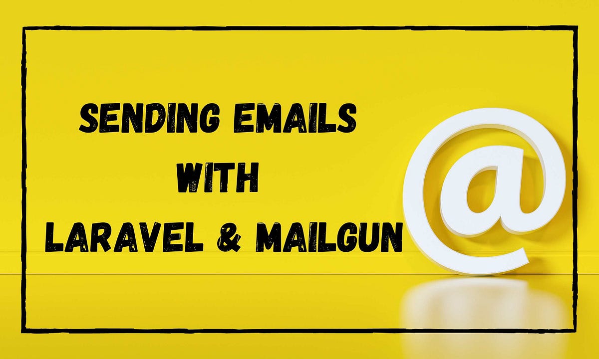 How To Send Emails In Laravel Using Mailgun | by Tara Prasad Routray | Enlear Academy