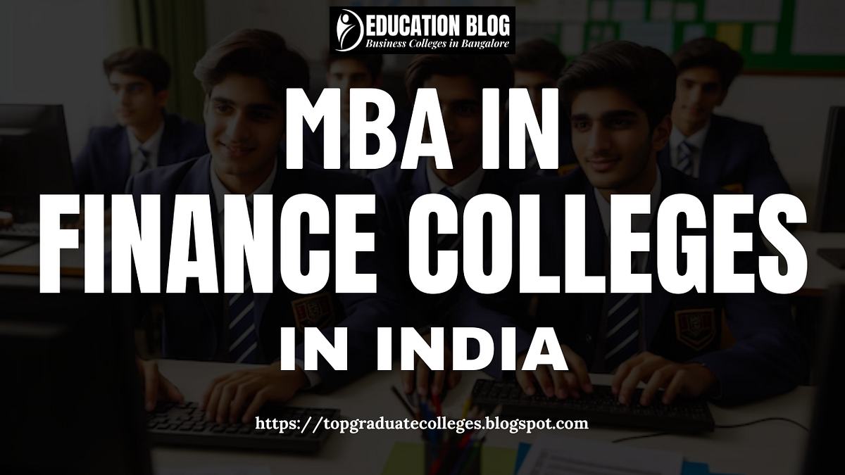 MBA in finance colleges in India. An MBA in Finance equips students ...