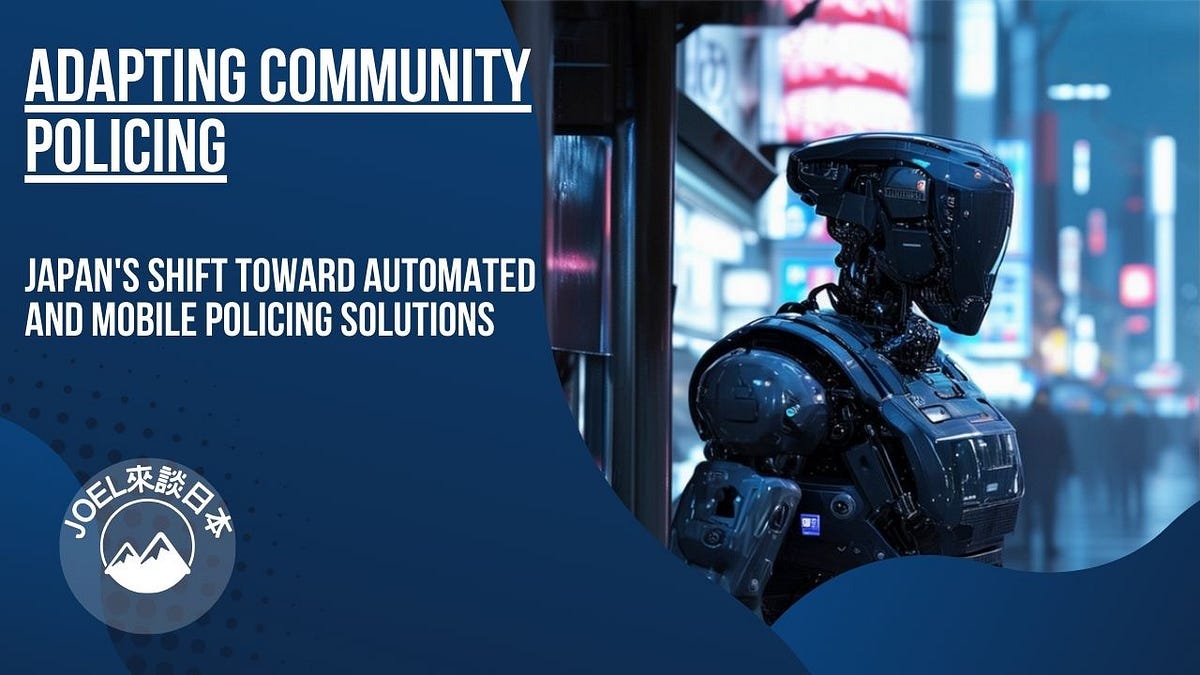 Adapting Community Policing: Japan’s Shift Toward Automated and Mobile ...