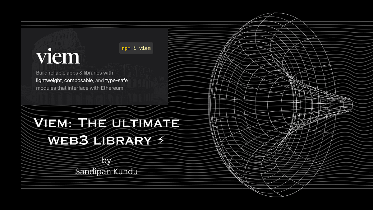 Viem: The ultimate web3 library. Viem is a TypeScript library for… | by Sandipan Kundu | Medium