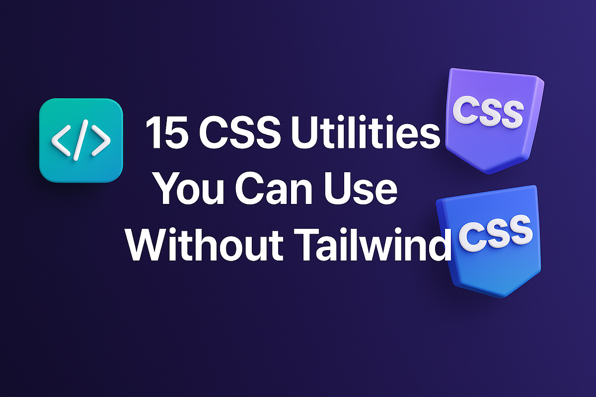 15 CSS Utilities You Can Use Without Tailwind | by TechByRahmat | Sep ...