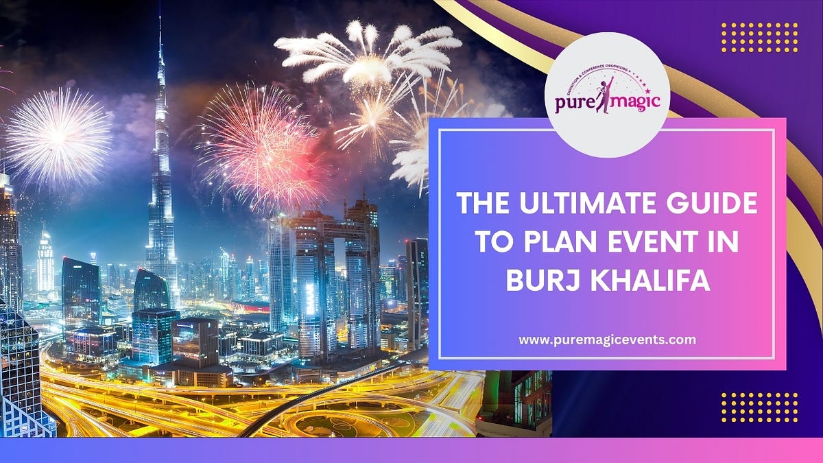 The Ultimate Guide to plan event in Burj Khalifa | by ...