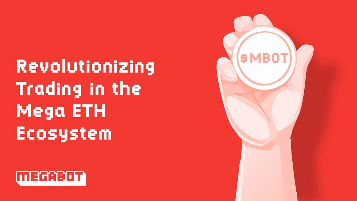 Revolutionizing Trading in the Mega ETH Ecosystem | by Megabot | Oct ...