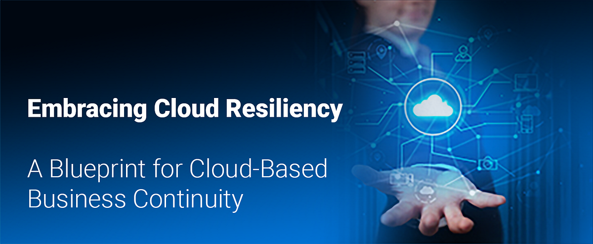 Embracing Cloud Resiliency: A Blueprint for Cloud-Based Business Continuity | by Appranix ...