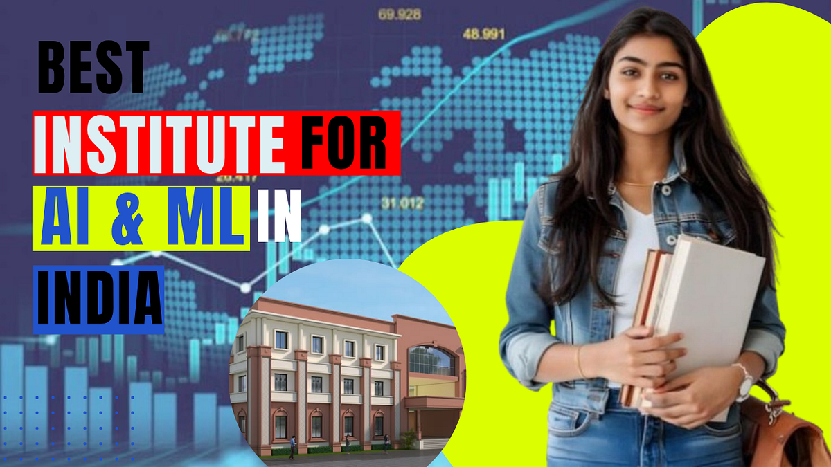 Best Institute for AI and ML in India - Radhikabiswas - Medium