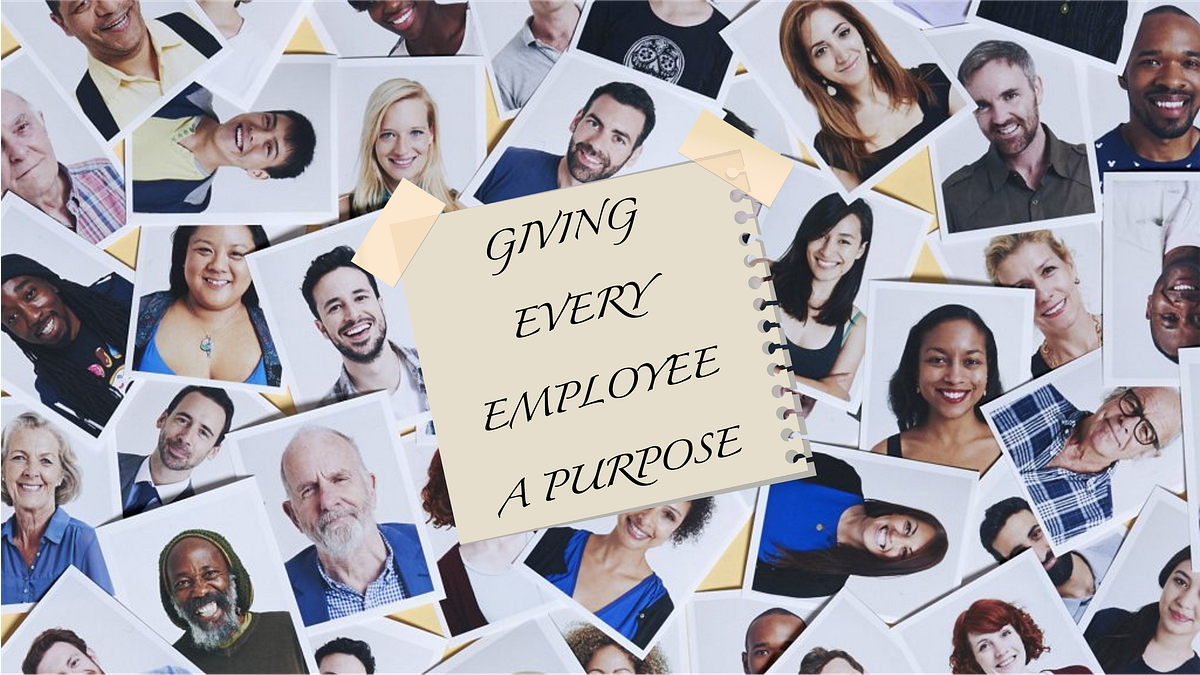 “GIVING EVERY EMPLOYEE A PURPOSE” | by Richard Jeffreys | Medium