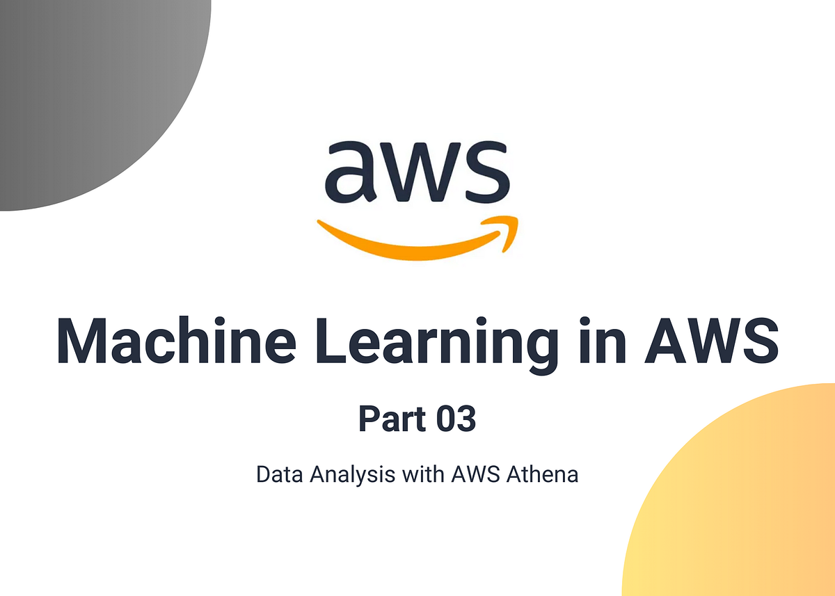 Machine Learning in AWS Part 03: Data Analysis with AWS Athena | by ...