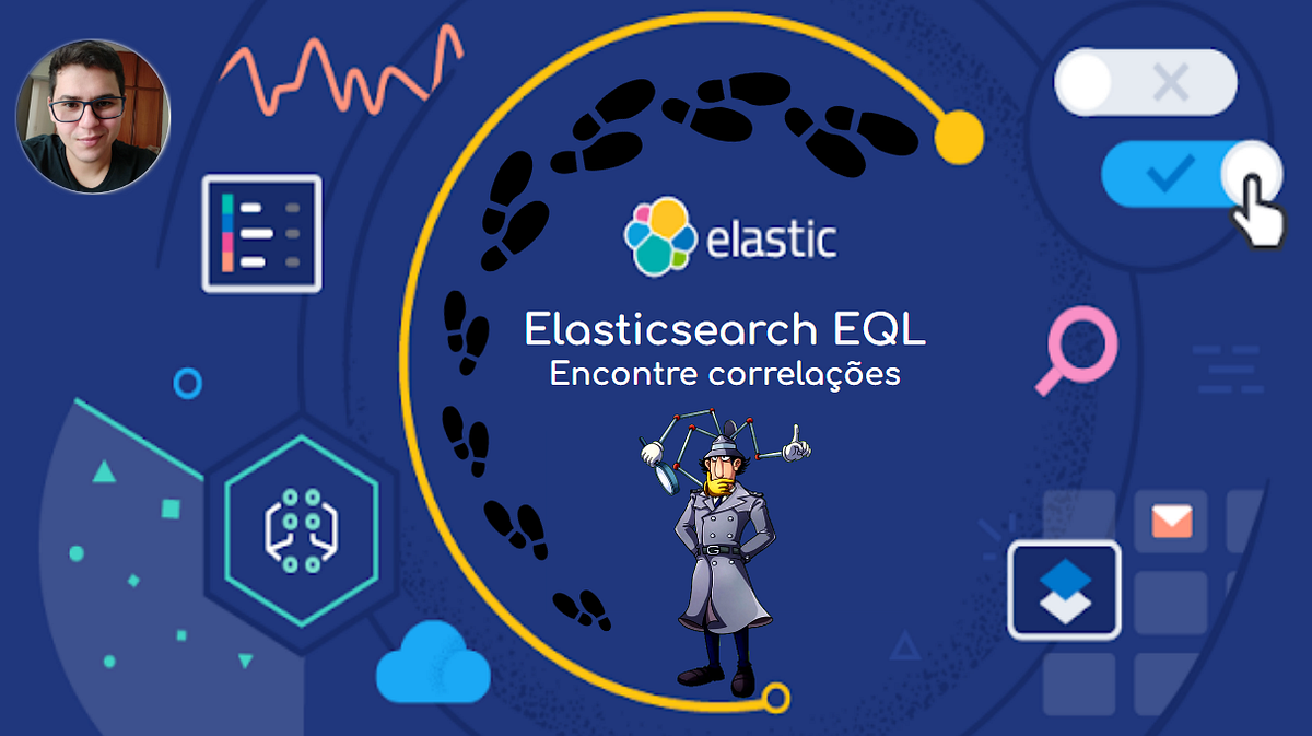 Elasticsearch — Usando EQL para identificar dados sequenciais | by João Neto | Medium