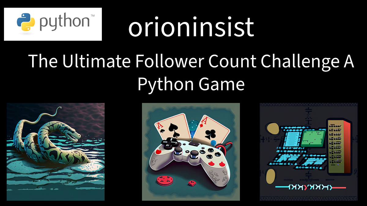 The Ultimate Follower Count Challenge a Python Game | by Murat Kurkoglu | Medium
