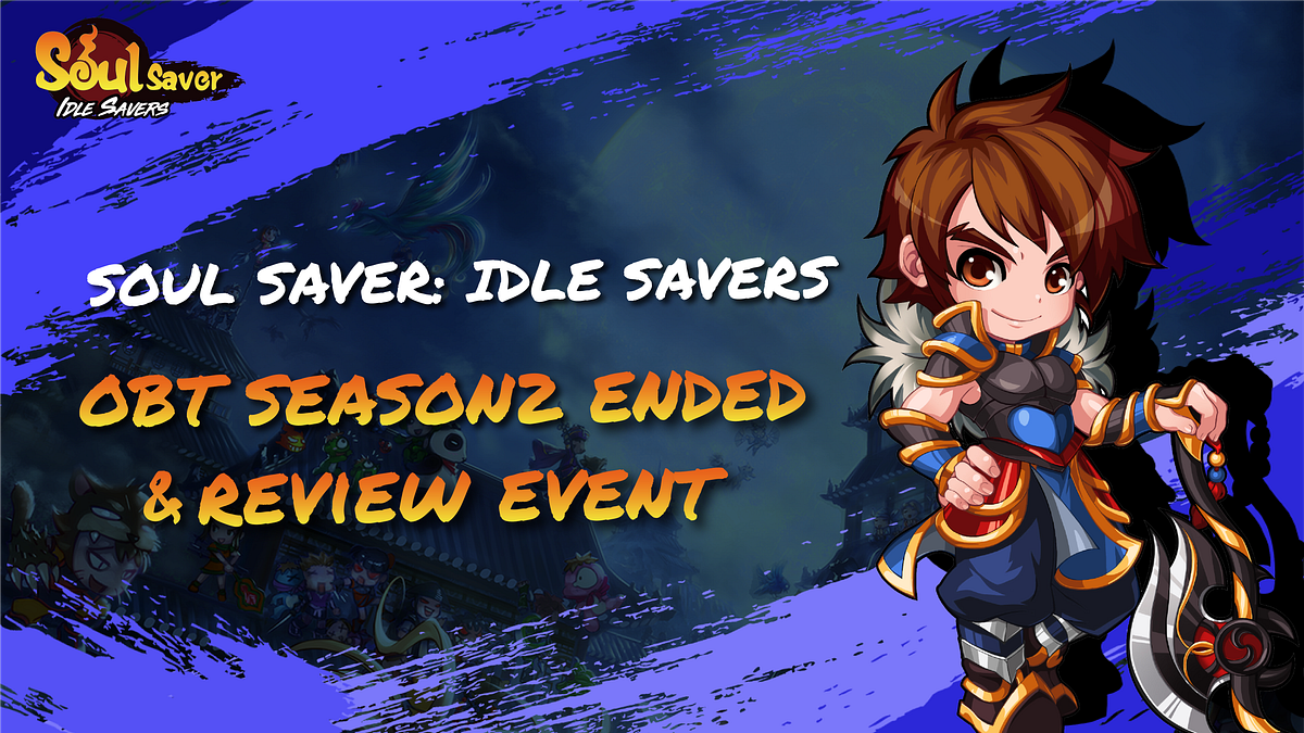 SOUL SAVER: IDLE SAVER OBT SEASON2 REVIEW EVENT | by Soul Saver : Idle Savers | SOUL SAVER: IDLE ...