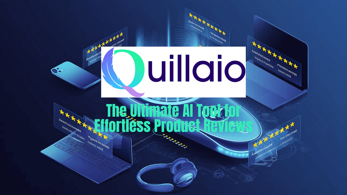 Quillaio: The Ultimate AI Tool for Effortless Product Reviews | by ...