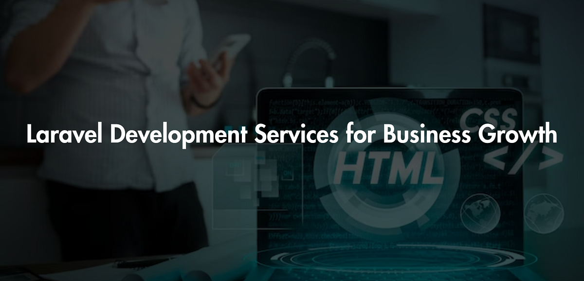 Laravel Development Services for Business Growth | Medium