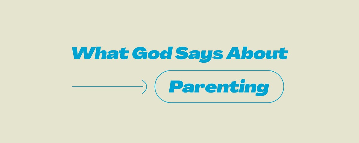 What God Says About Parenting. Being a parent has been one of the most ...