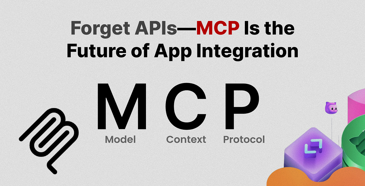 🛑 Stop Integrating APIs Manually — Let MCP Handle It All | by Kavishka Nimsara | Jun, 2025 | Medium